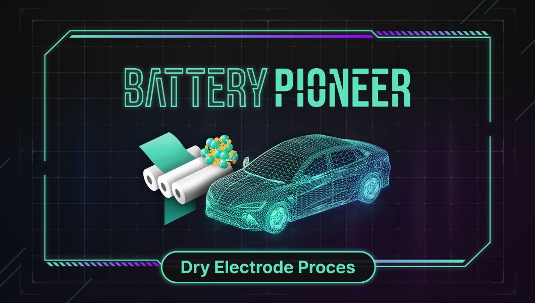 [Battery Pioneer] Innovative Dry Electrode Process Enhancing ...